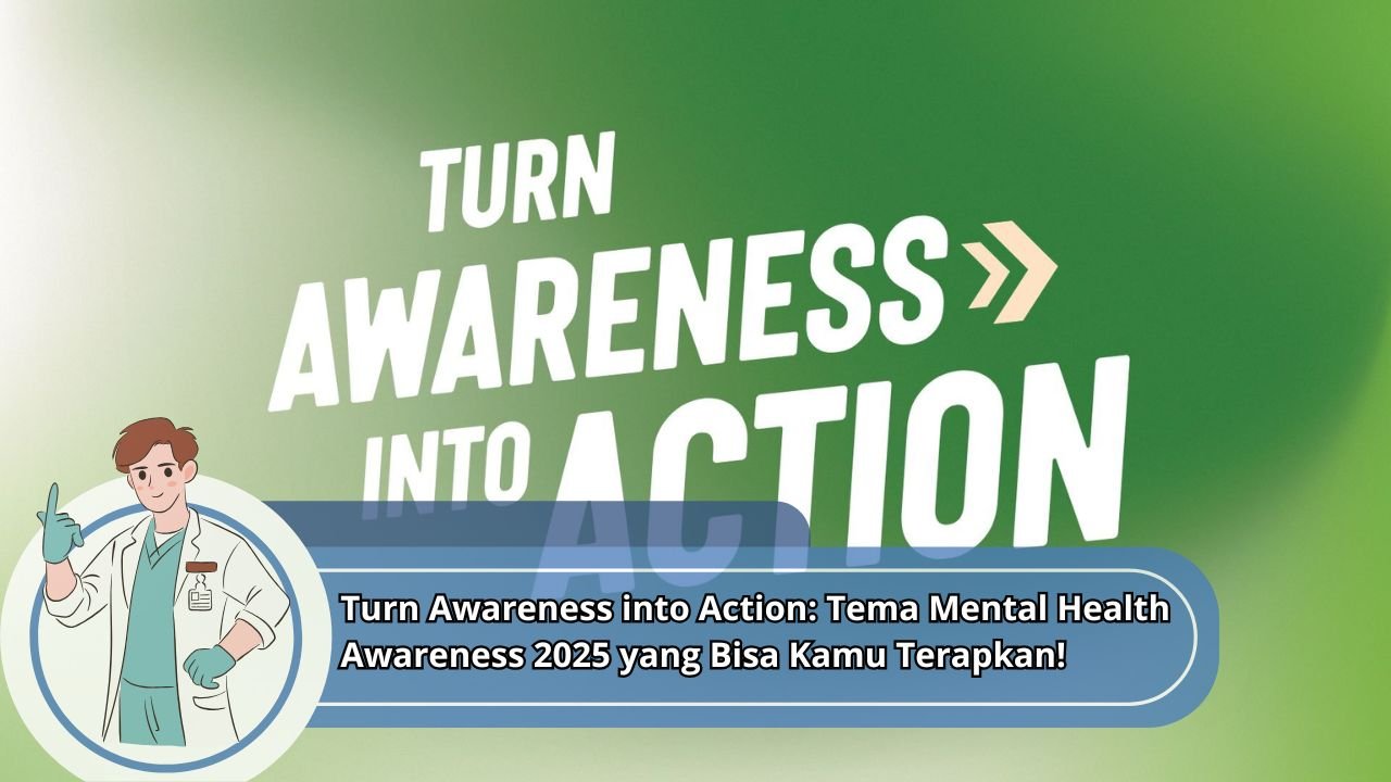 Turn Awareness into Action: Tema Mental Health Awareness 2025 yang Bisa ...